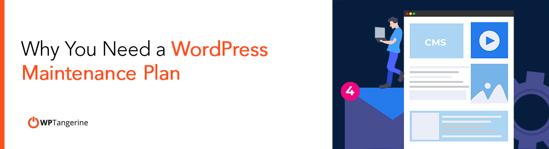 Why You Need a WordPress Maintenance Plan - WordPress and Woocommerce Help - WP Tangerine