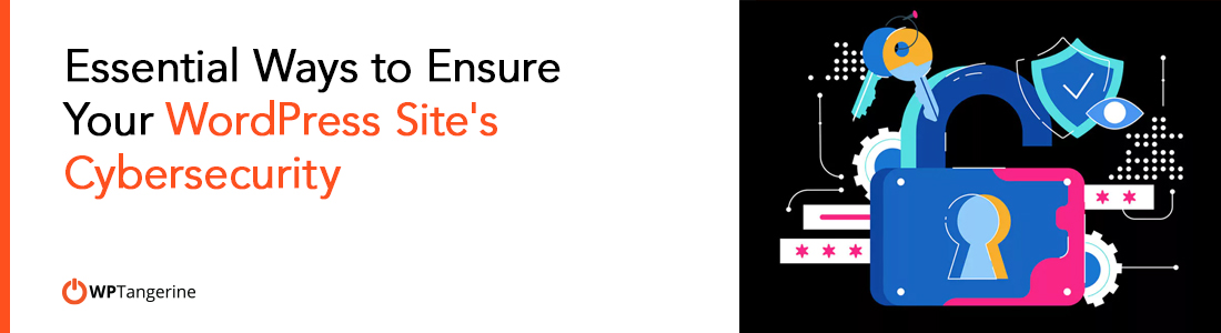 Essential Ways to Ensure Your WordPress Site's Cybersecurity